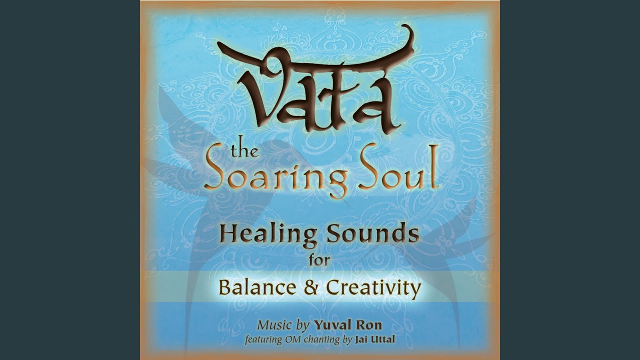 Vata: The Soaring Soul (Healing Sounds for Balance & Creativity) (feat ...