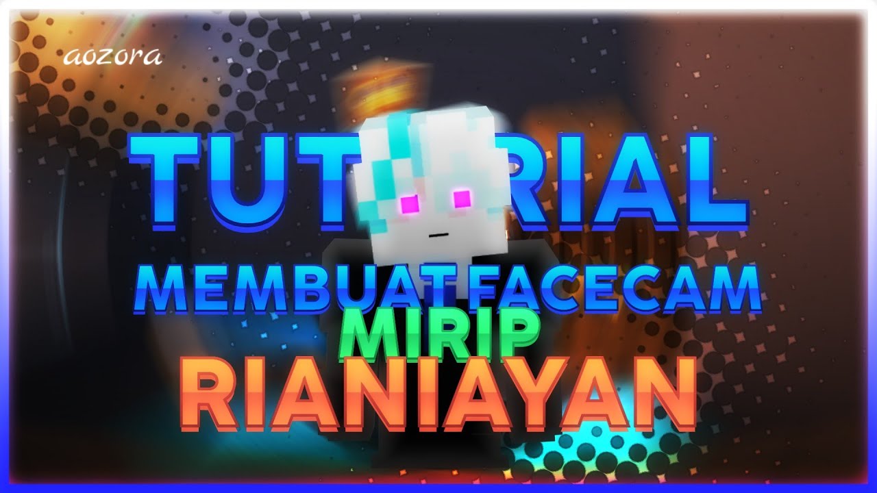 Tutorial membuat FaceCam yang mirip seperti Rianiayan | Tutorial by ...