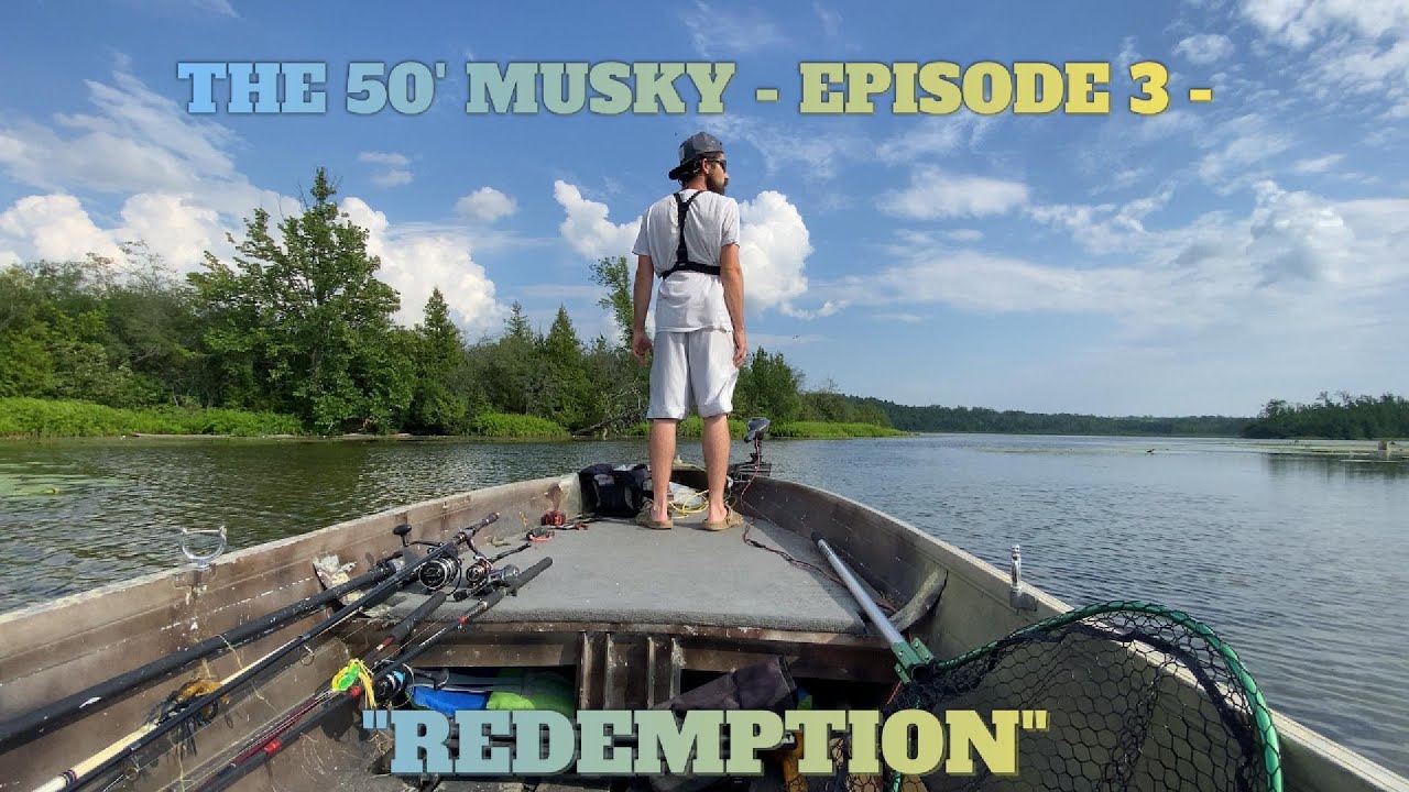 THE 50' MUSKY - EPISODE 3 - "REDEMPTION" - YouTube
