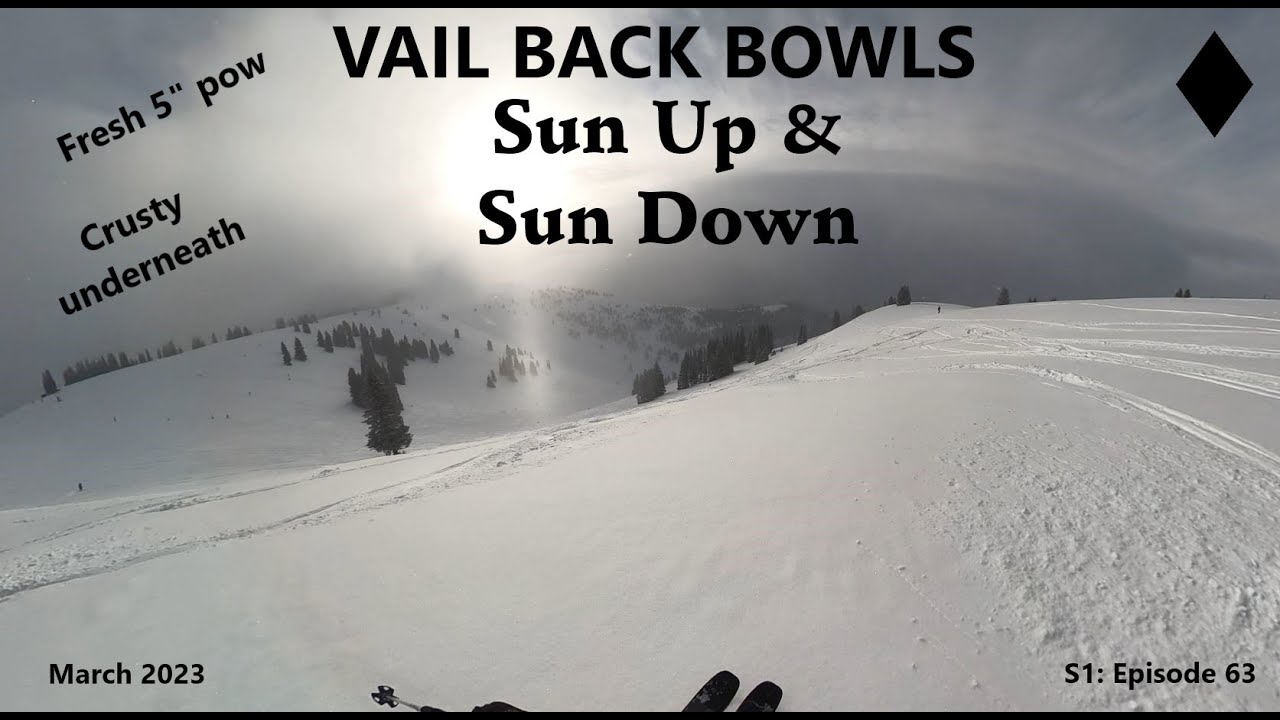 VAIL BACK BOWLS Sun Up & Sun Down | 5" Powder on crust snow | March ...