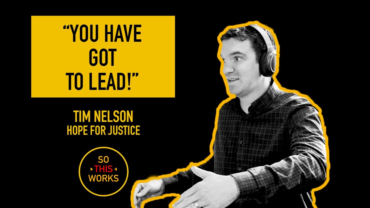 Tim Nelson | Hope For Justice | So This Works #5 - YouTube