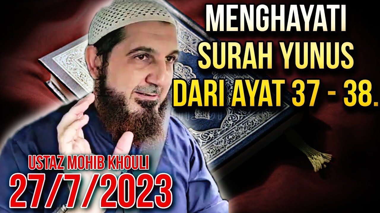 📍Menghayati Surah Yunus Dari Ayat 37 - 38. | Ustaz Mohib Khouli - YouTube