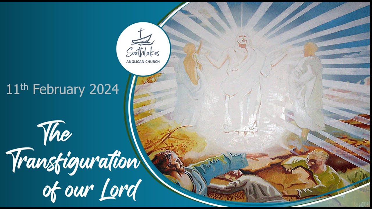 11th February | Transfiguration Sunday | Southlakes Anglican Church ...