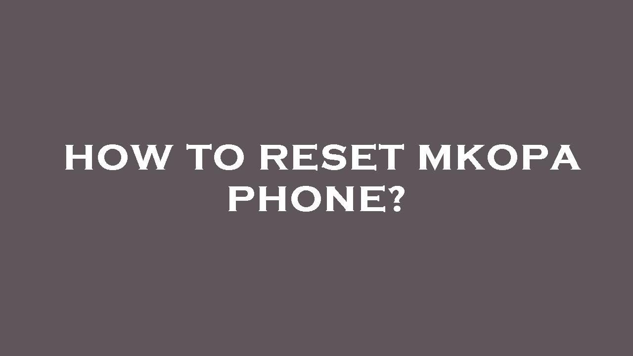 How To Reset Mkopa Phone YouTube How To Reset Mkopa Phone YouTube