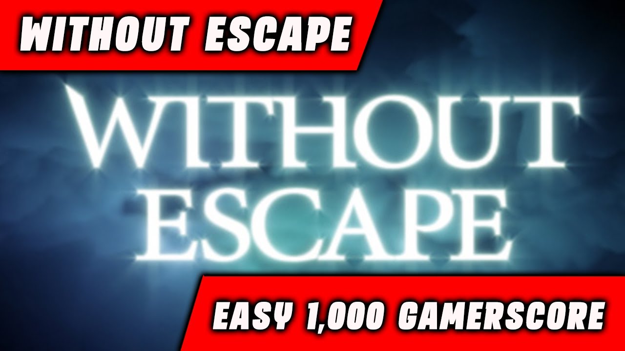 Without Escape EASY 1000 GAMERSCORE! - Full Guide - YouTube