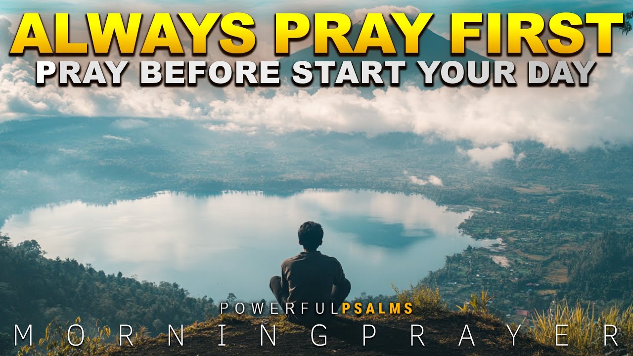 Always Pray First Today | A Morning Prayer Before You Start Your Day ...