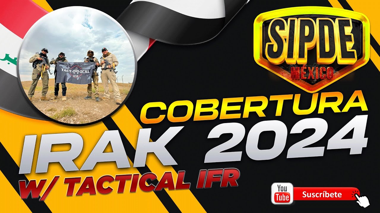 ¡COBERTURA IRAK 2024! 🇮🇶💥 [SIPDE MÉXICO] - YouTube