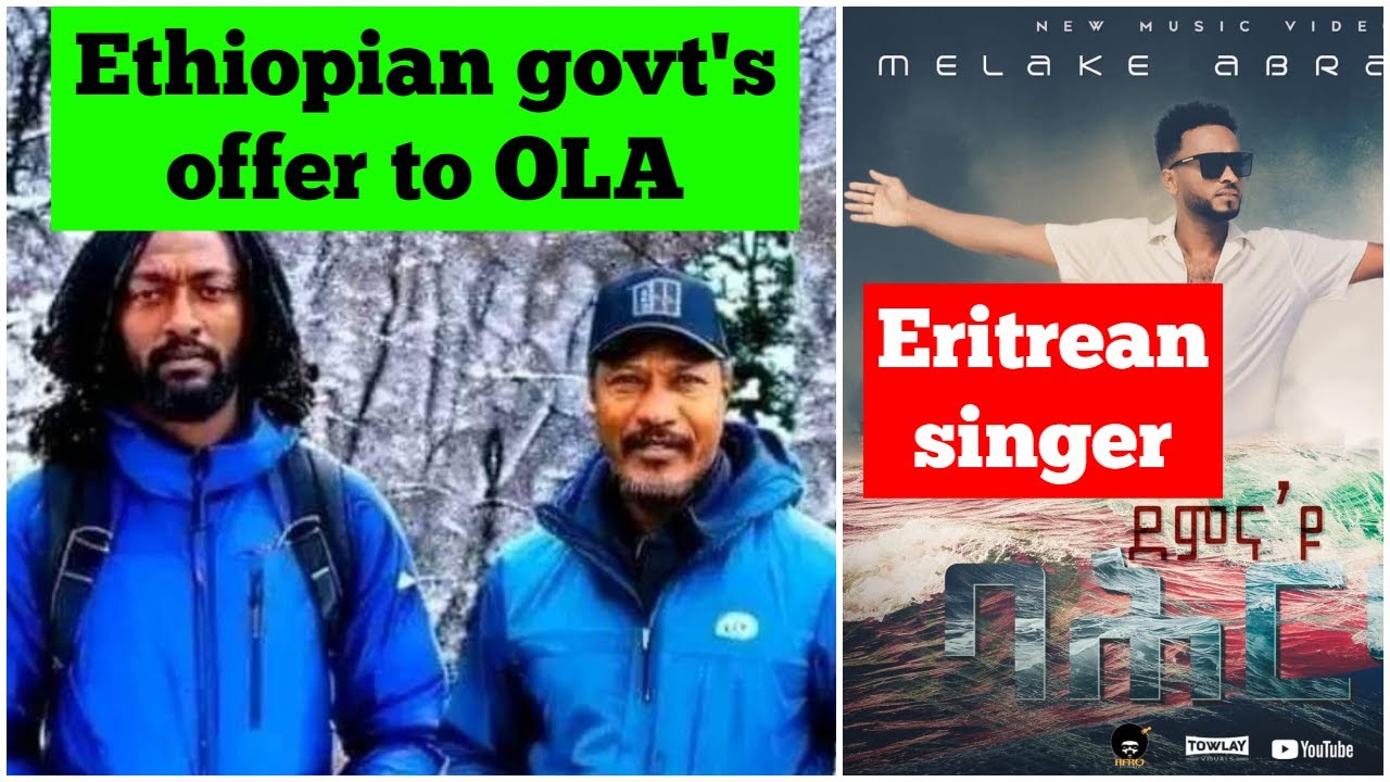 Ethiopian govt's offer to Oromo Liberation Army OLA | Eritrean song ...