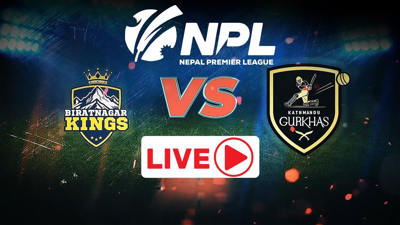 NPL LIVE: BIRATNAGAR KINGS VS KATHMANDU GURKHAS | Nepal Premier League ...