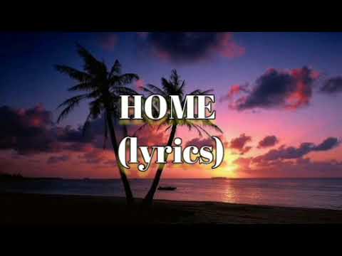 HOME (lyrics) - YouTube