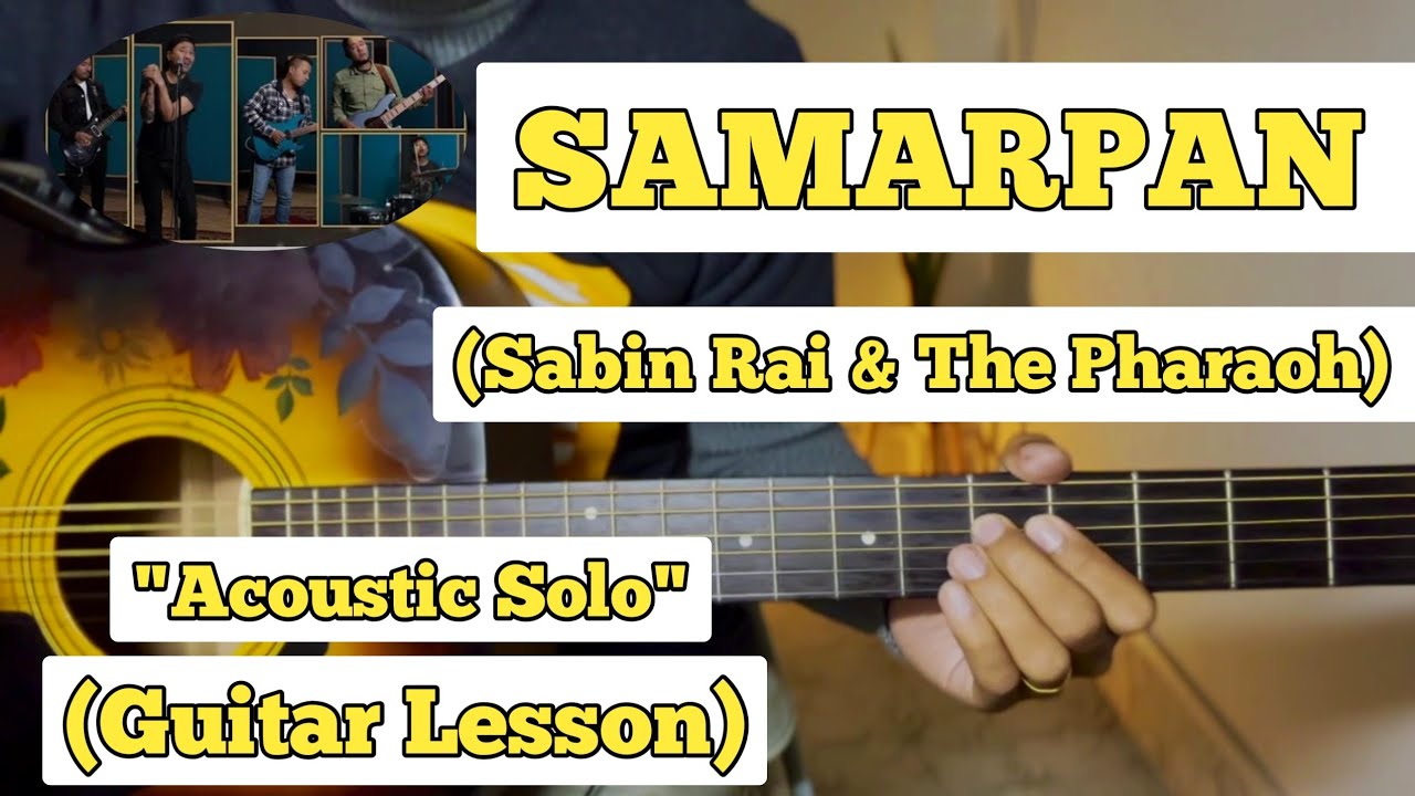 SAMARPAN - Sabin Rai & The Pharaoh | Guitar Solo Lesson | Acoustic ...