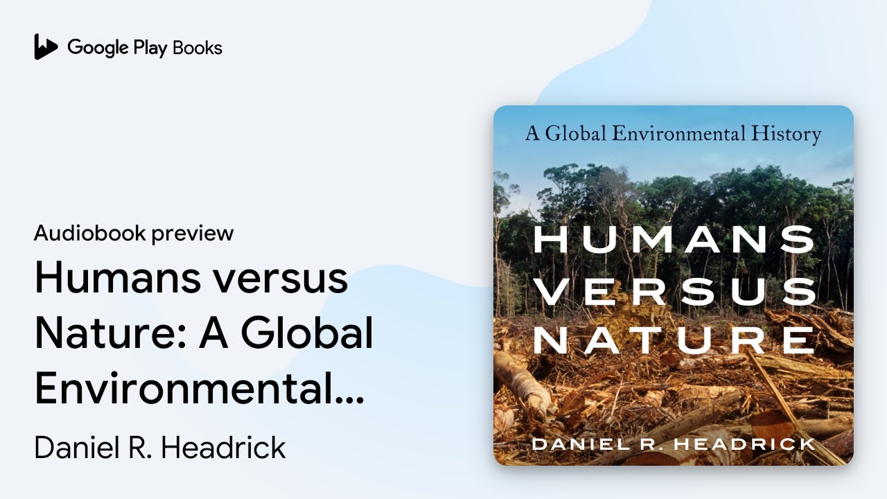 Humans versus Nature: A Global Environmental… by Daniel R. Headrick ...