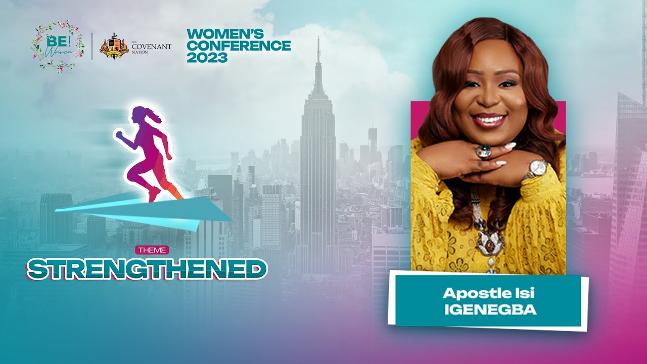 BE! WOMEN CONFERENCE 2023 | STRENGTHENED | APOSTLE ISI IGENEGBA SESSION ...