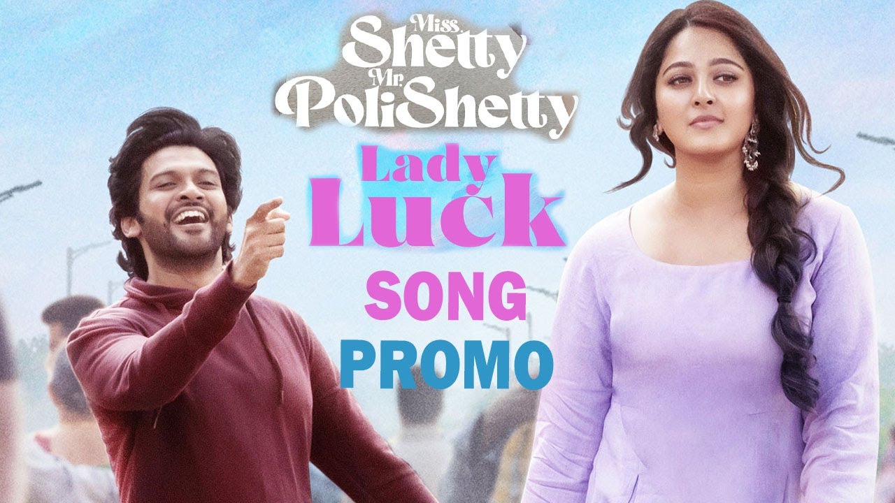 Lady Luck Song Promo | Miss Shetty Mr Polishetty Movie 3rd Song ...