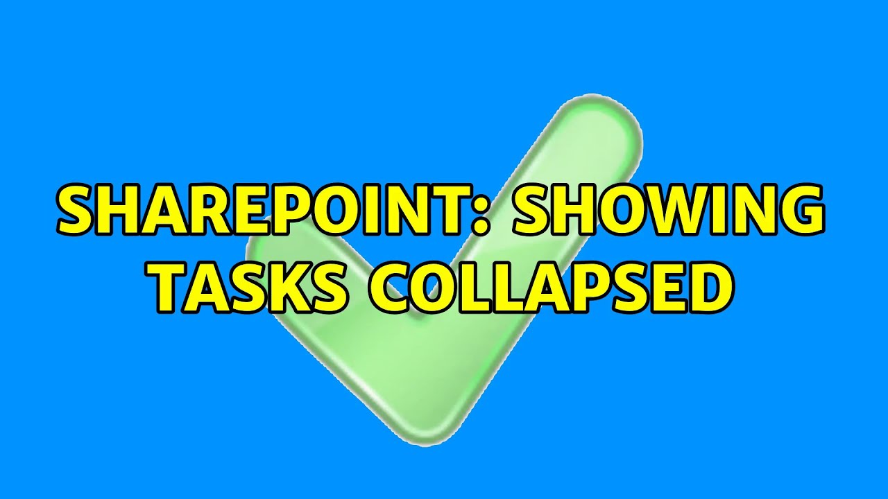 Sharepoint: showing tasks collapsed - YouTube