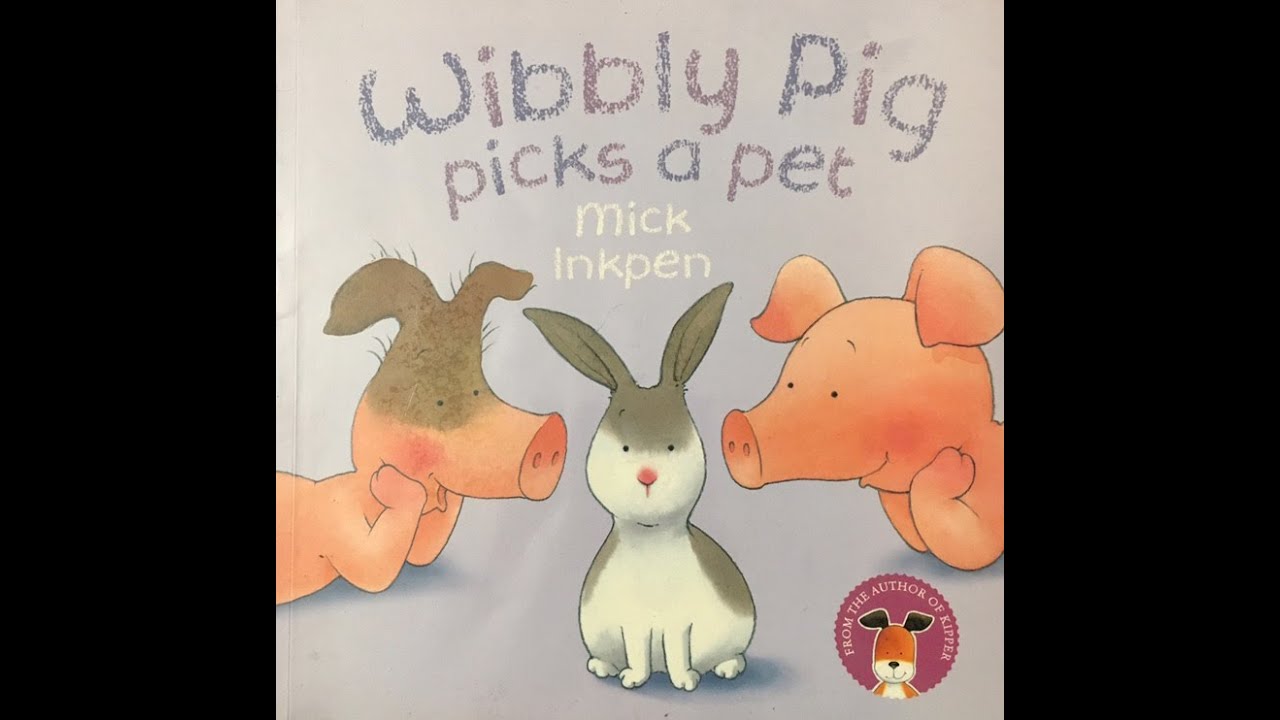 Wibbly Pig picks a pet by Mick Inkpen(Read Aloud With Darya)Children ...