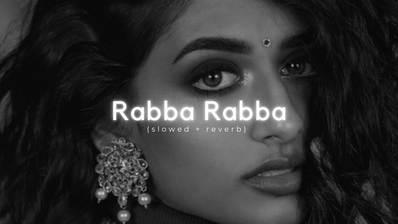 RABBA RABBA - (slowed n reverb) - YouTube Music