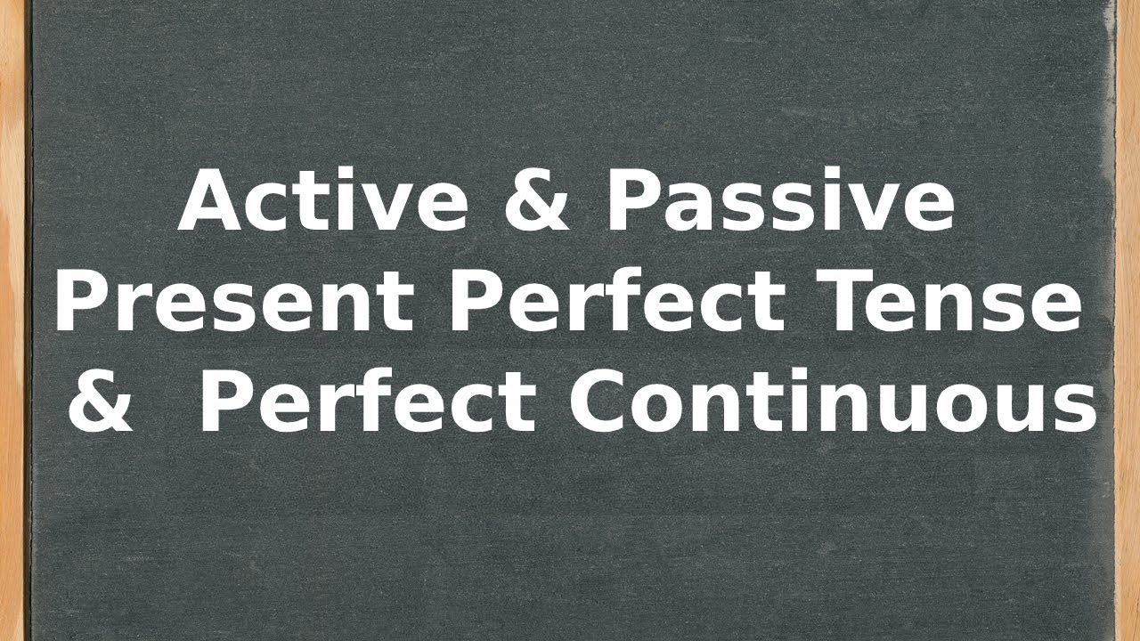 Active & Passive Present Perfect Tense & Perfect Continuous - YouTube