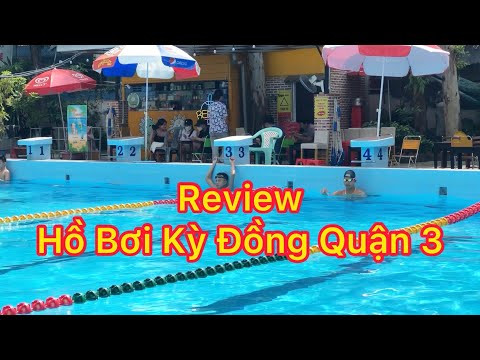 Review Hồ Bơi Kỳ Đồng Quận 3