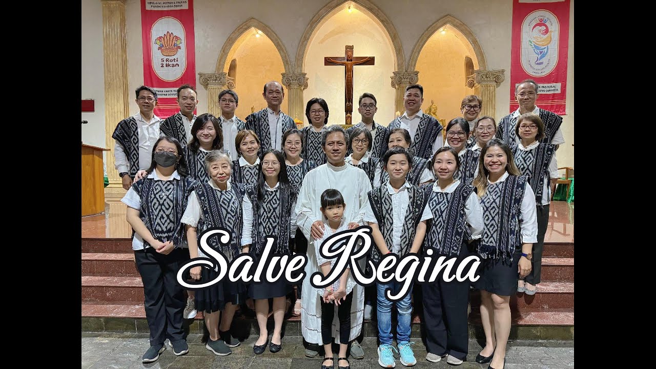 Salve Regina - St. Albertus Choir - Paroki Mangga Besar St. Petrus ...