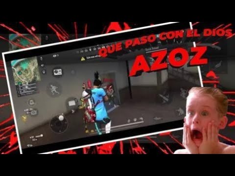 QUE HA PASADO CON EL DIOS AZOZ EL MEJOR JUGADOR DE FREE FIRE - YouTube