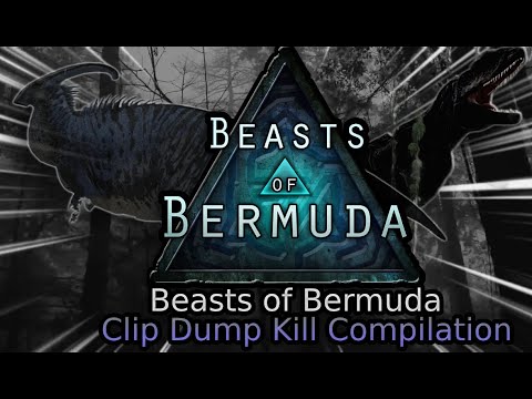 Beasts Of Bermuda Clip Dump Kill Compilation - YouTube