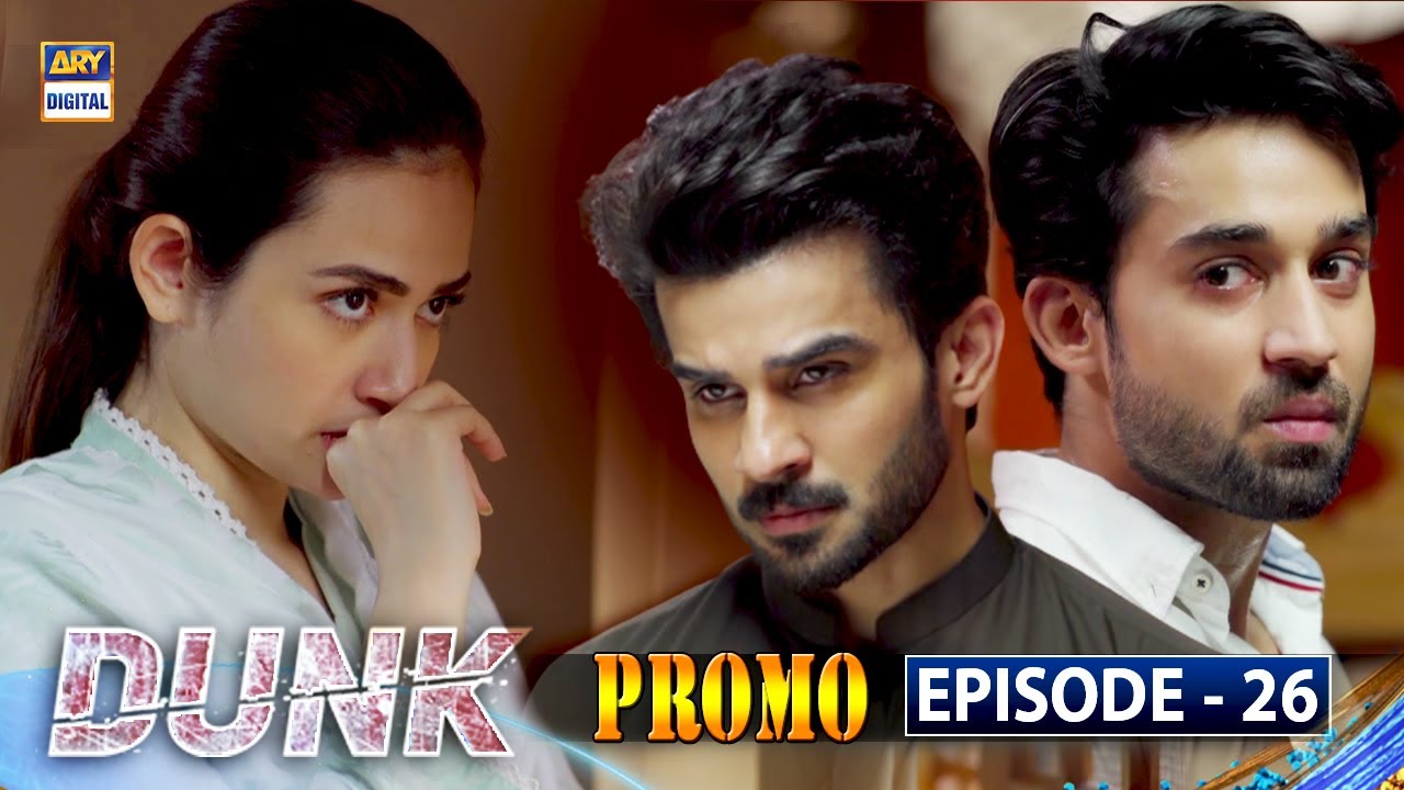 Dunk Episode 26 - Promo - Bilal Abbas & Sana Javed | ARY Digital Drama ...