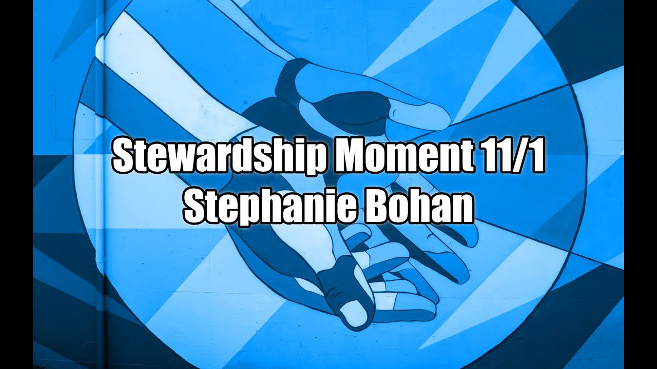 Stewardship Moment 11/1 - Stephanie Bohan - YouTube