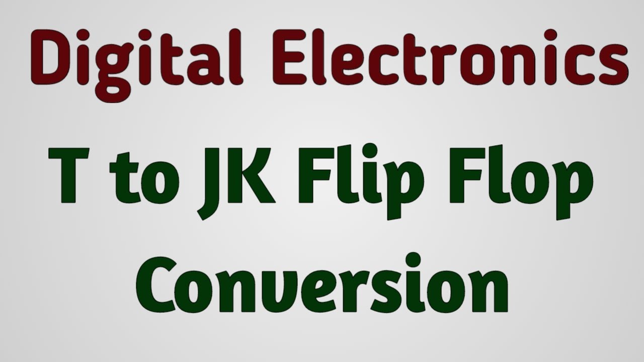 Digital Electronics | T to JKFF Conversion | TFF to JKFF Conversion ...