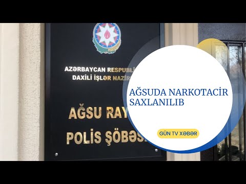 AĞSUDA NARKOTACİR SAXLANILIB