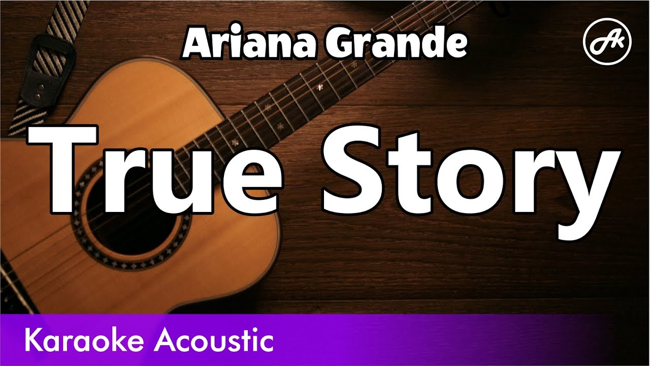 Ariana Grande - True Story (SLOW acoustic karaoke) - YouTube