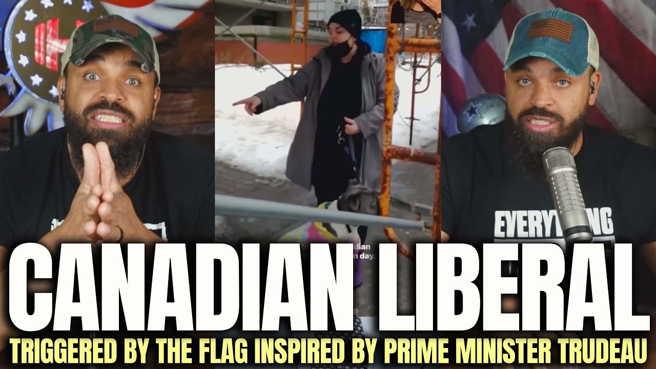 Canadian Liberal Triggered By The Flag Hatred Inspired By Trudeau - YouTube