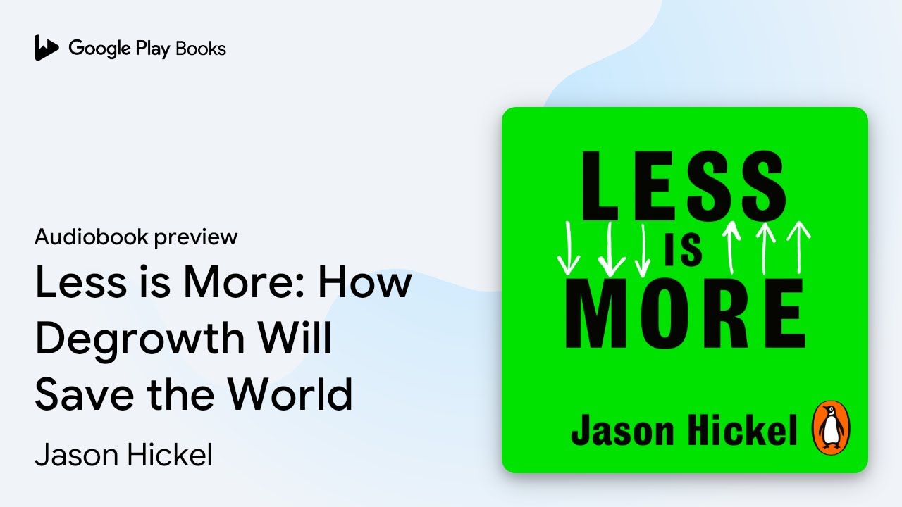Less is More: How Degrowth Will Save the World by Jason Hickel ...