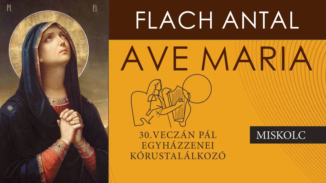 Flach Antal: Ave Maria (Ősbemutató/Premiere) - YouTube