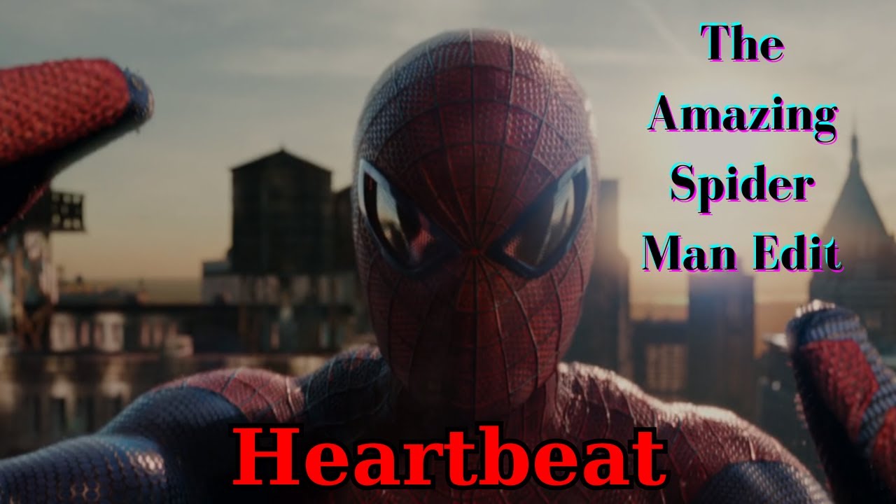 Heartbeat - The Amazing Spider-Man [ Edit ] - YouTube