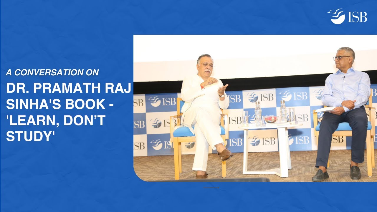 'Learn, Don't Study': A conversation between Dr Pramath Raj Sinha and ...