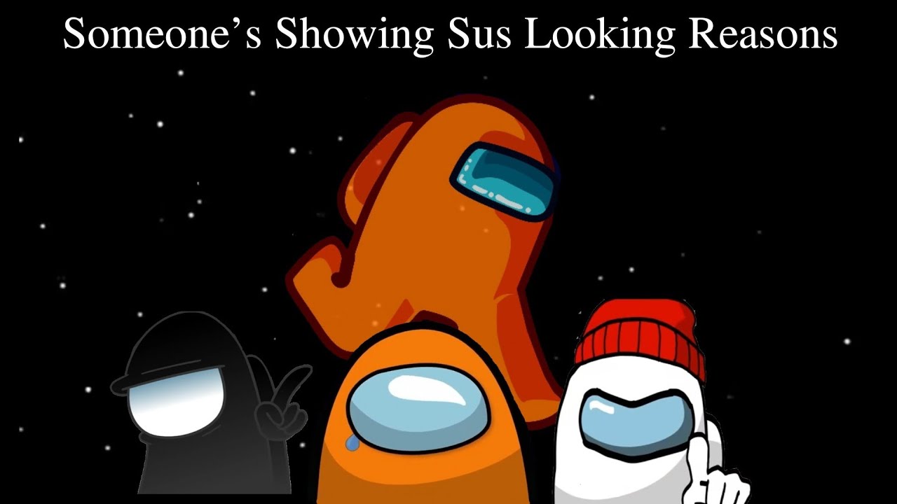 Someone's Showing Sus Looking Reasons - YouTube