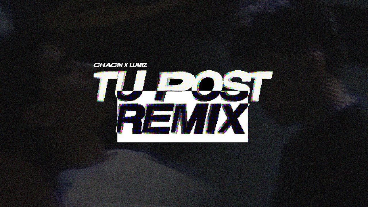 Tu Post (Remix) - CHACIN, Lumiz (VHS Oficial Video) - YouTube