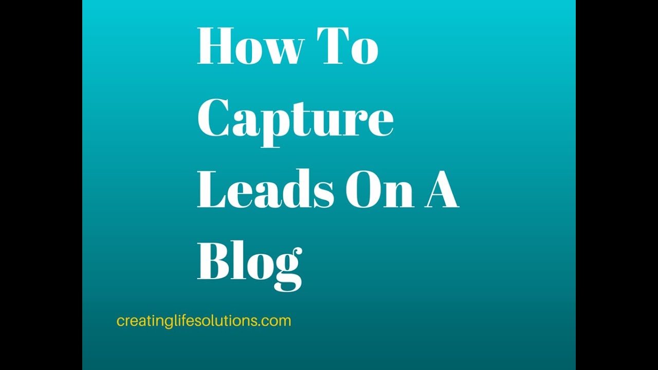 How To Capture Leads On Your Blog YouTube how-to-capture-leads-on-your-blog-youtube