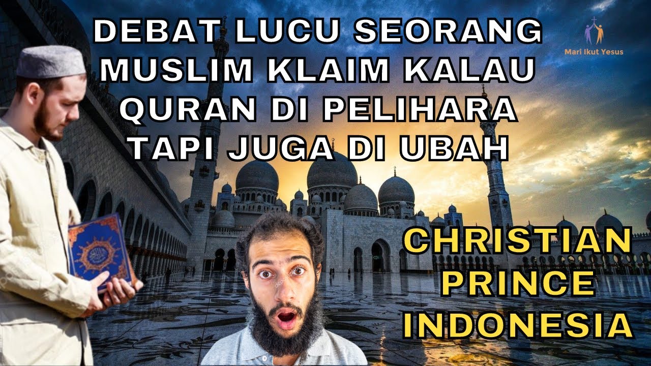 CHRISTIAN PRINCE INDONESIA / DEBAT LUCU muslim klaim quran di pelihara ...