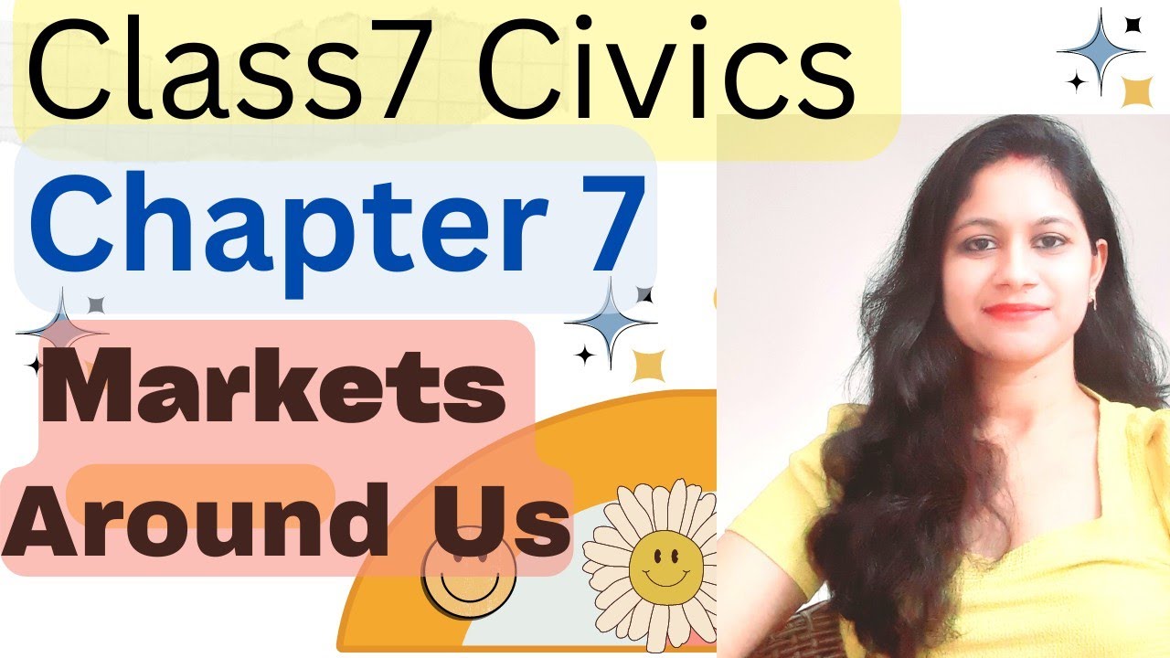 Class7 Civics Chapter 7 Markets Around Us Full Chapter Detailed class7-civics-chapter-7-markets-around-us-full-chapter-detailed