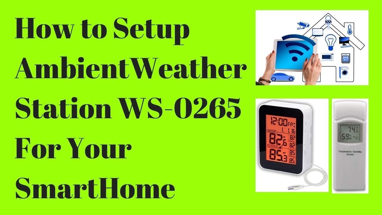 How to Setup the Ambient Weather WS-0265 For Your SmartHome - YouTube
