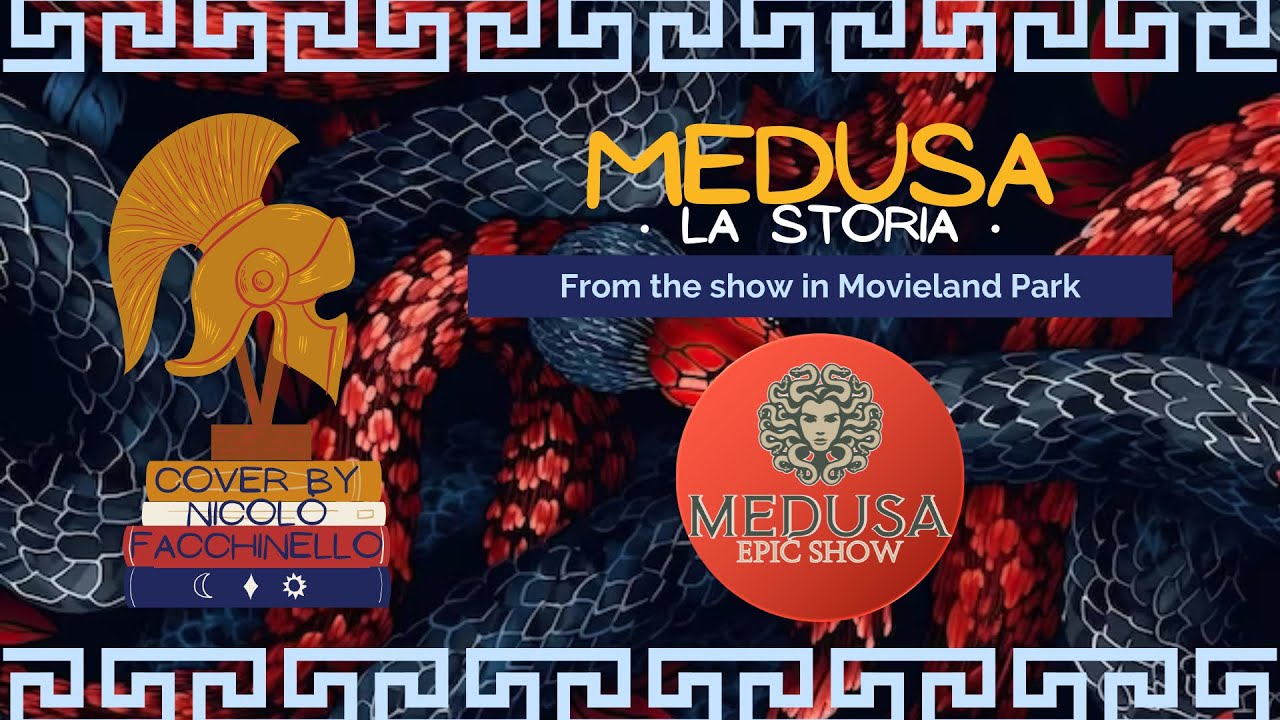 MEDUSA - La Storia (da “MEDUSA - The Epic Show” di Movieland Park ...