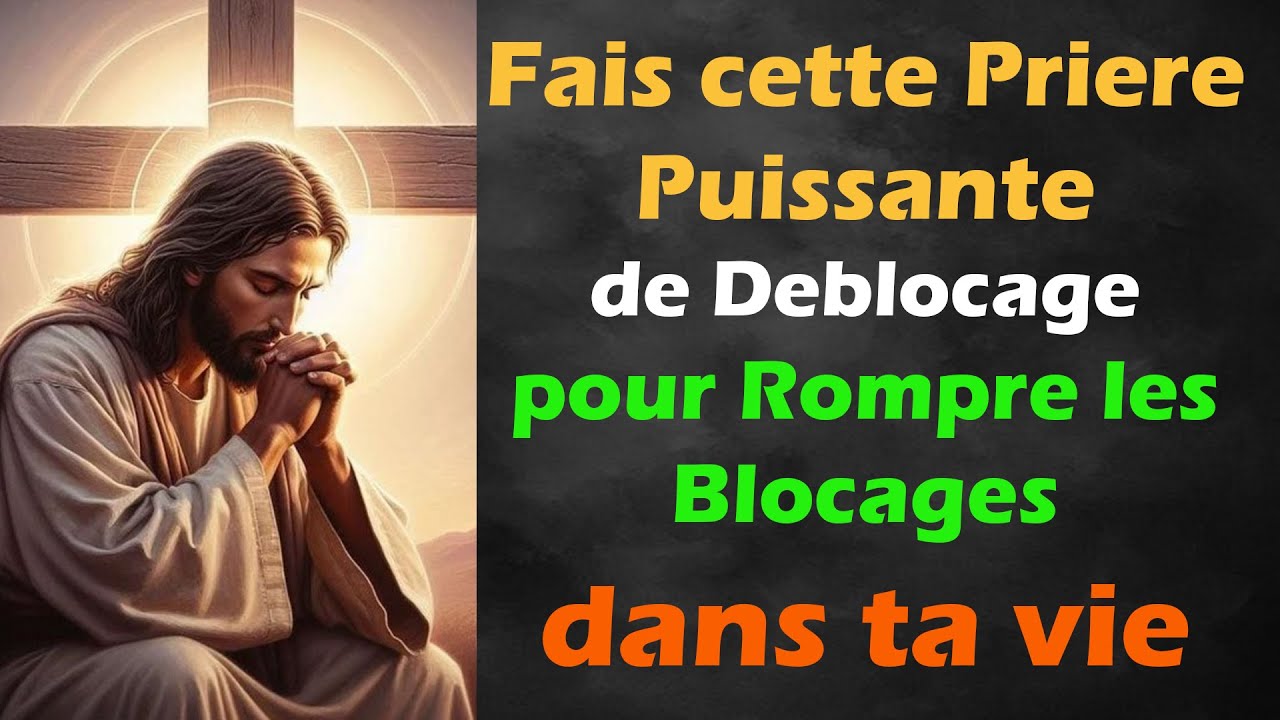 Fais Cette Puissante Priere de Deblocage pour Rompre les blocages dans ...