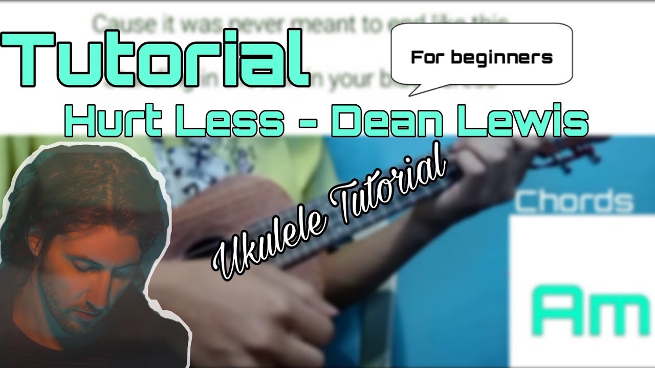 Hurt Less-Dean Lewis(unreleased) || Ukulele Tutorial - YouTube