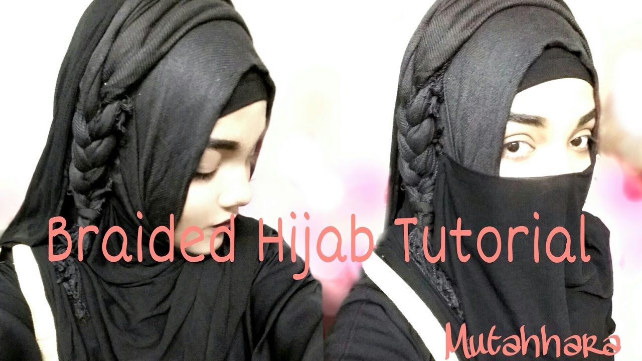 Braided Hijab Tutorial with Neeqab & Covering Chest ||Mutahhara♡ - YouTube