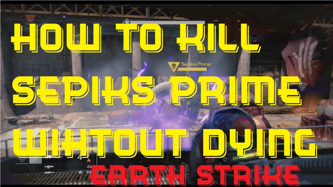 Destiny: How to Kill Sepiks Prime Without Dying (Earth Strike Glitch ...