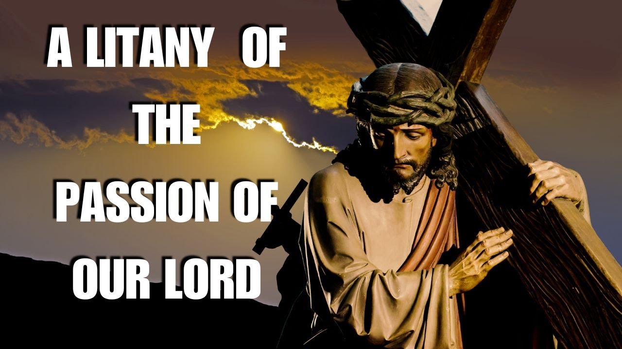 A Litany in Remembrance of the Passion of Our Lord - YouTube
