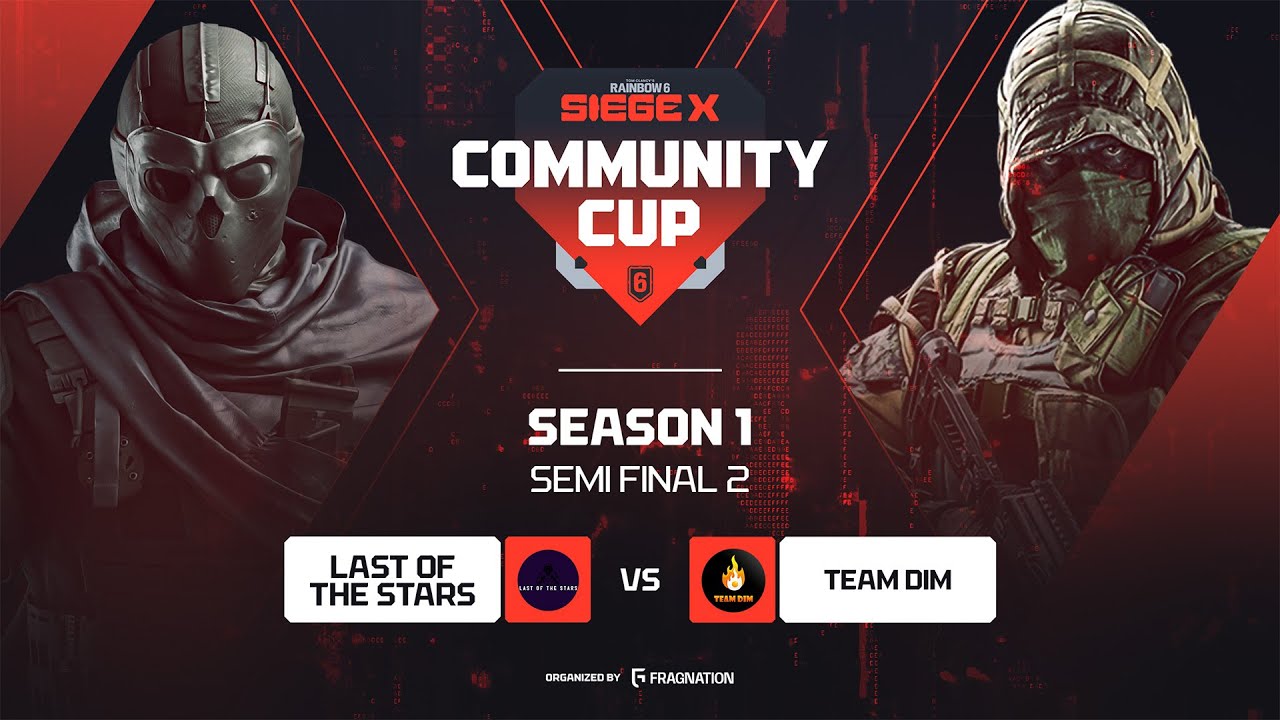 Last Of The Stars vs Team Dim | Semifinal 2 | R6X Community Cup ...