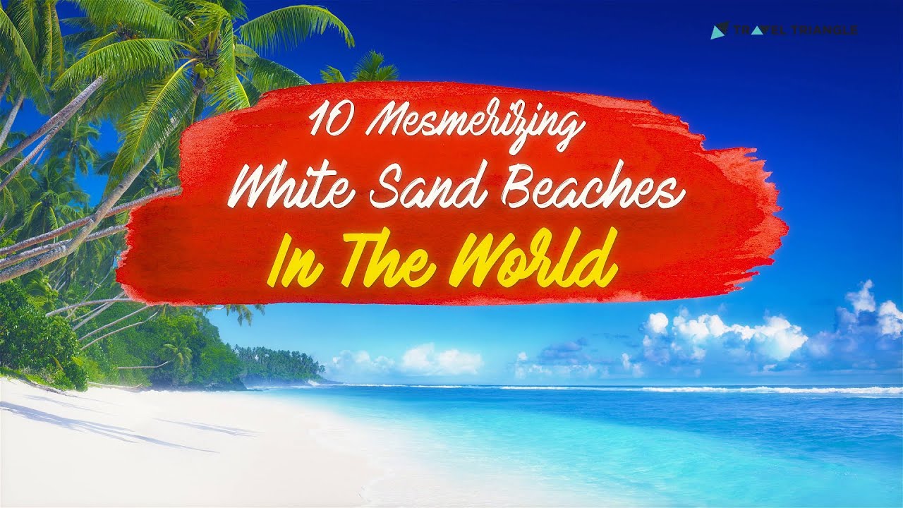 Top 10 Mesmerizing White Sand Beaches In The World 2024 - YouTube